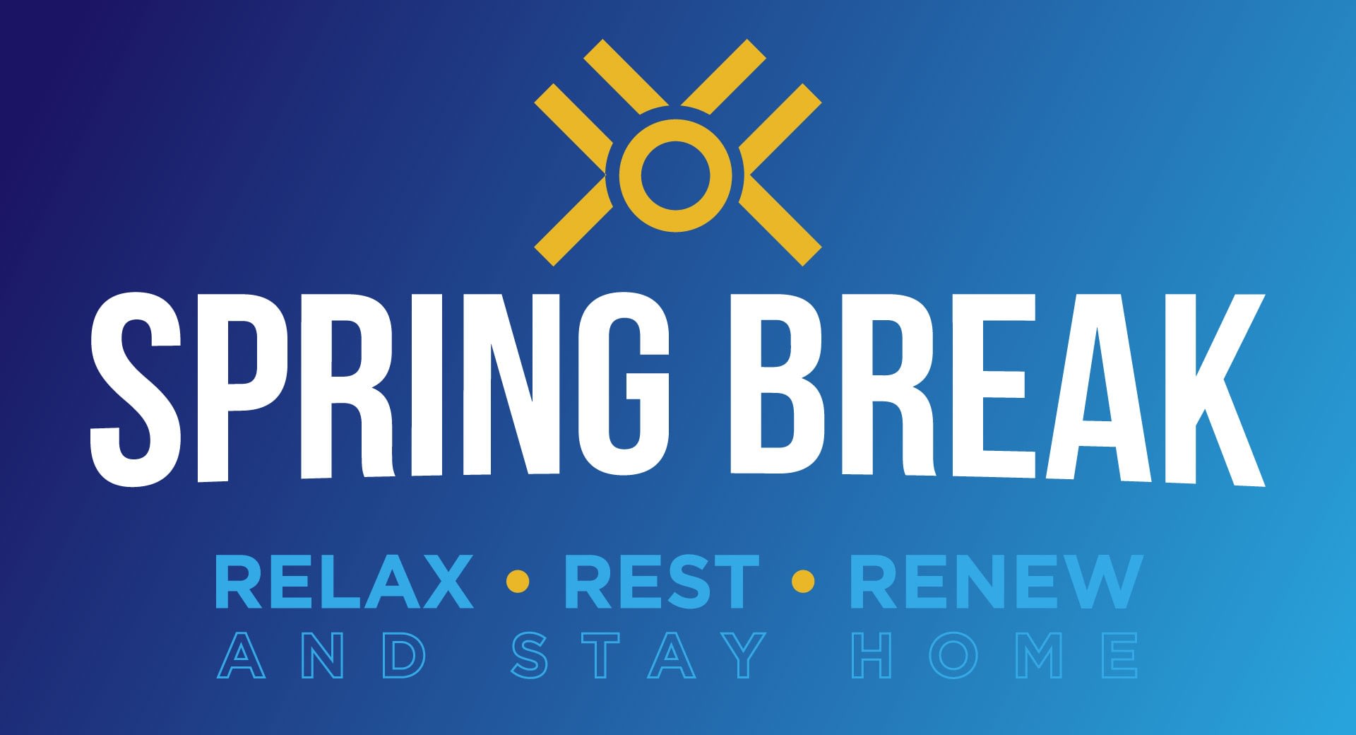 Spring Break 2020 | Relax, Rest, Renew & Stay Home! — UFEA: Unit Five ...